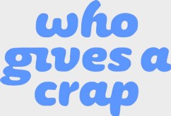 Who Gives A Crap